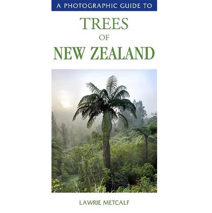 A Photographic Guide to Trees of New Zealand – Zealandia